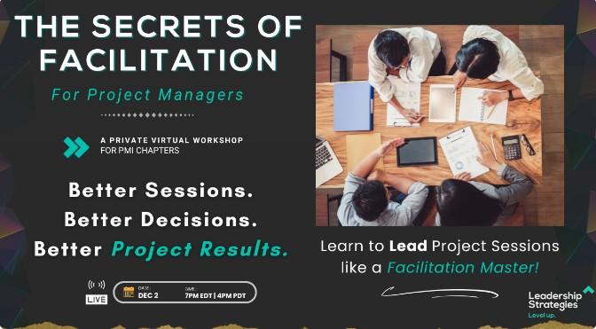 PMI Chapter Virtual Workshop: The Secrets of Facilitation for Project ...